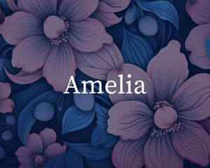 What Is The Spiritual Meaning Of The Name Amelia?