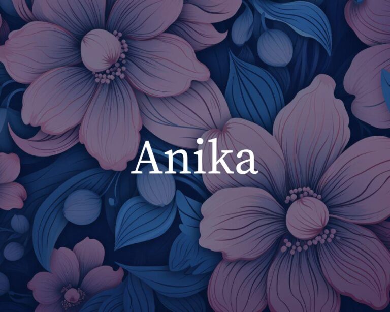 What Is The Spiritual Meaning Of The Name Anika?