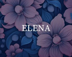 What Is The Spiritual Meaning Of The Name Elena?