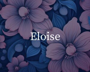 What Is The Spiritual Meaning Of The Name Eloise?